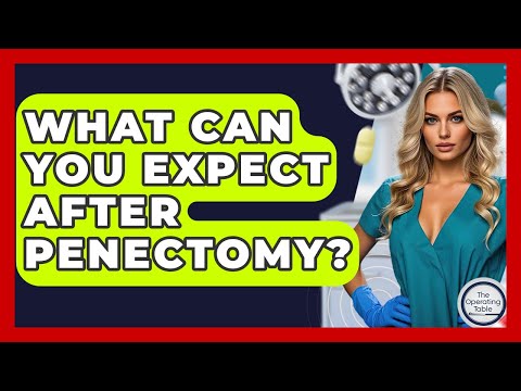 What Can You Expect After Penectomy? - The Operating Table