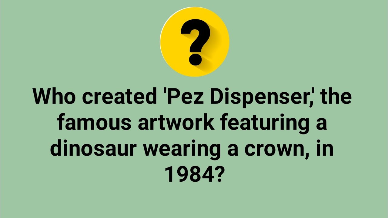 Who created 'Pez Dispenser,' the famous artwork featuring a dinosaur ...