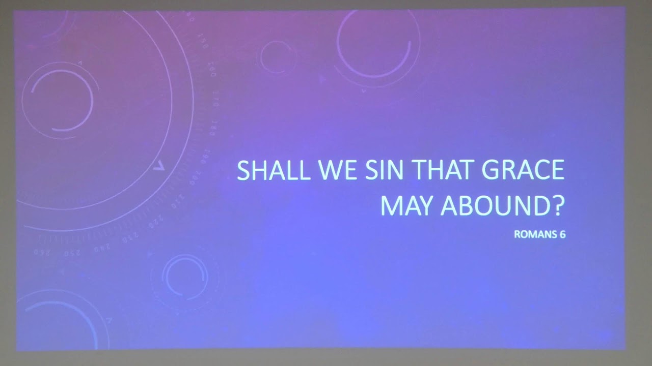 Shall We Sin that Grace May Abound? - Bro. D. Beale - Bible Class 23/04 ...