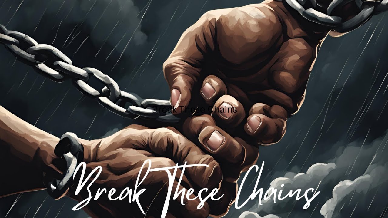 Break These Chains - YouTube