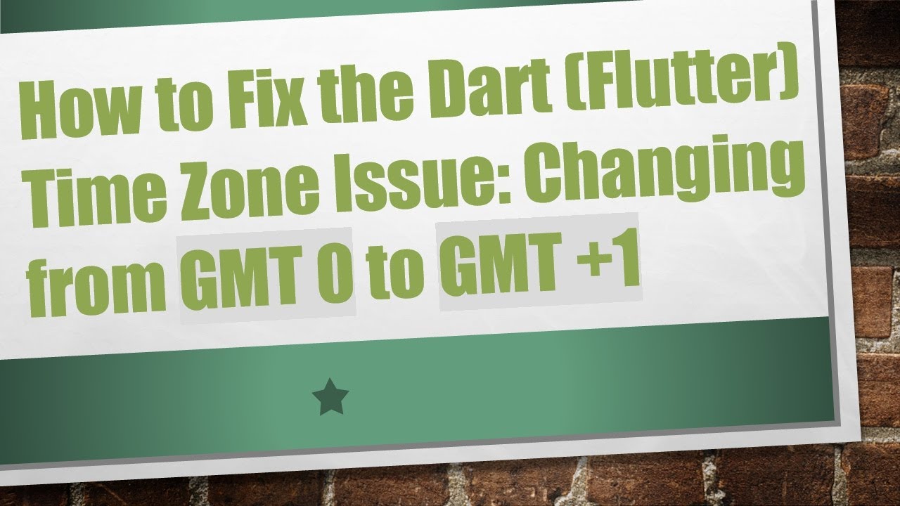 How to Fix the Dart (Flutter) Time Zone Issue: Changing from GMT 0 to GMT +1 - YouTube