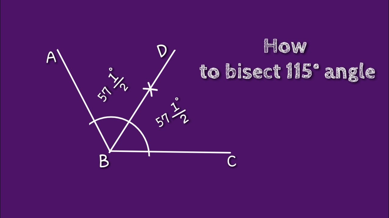 How To Bisect Or Divide 115 Angle Using Protractor And Compass
