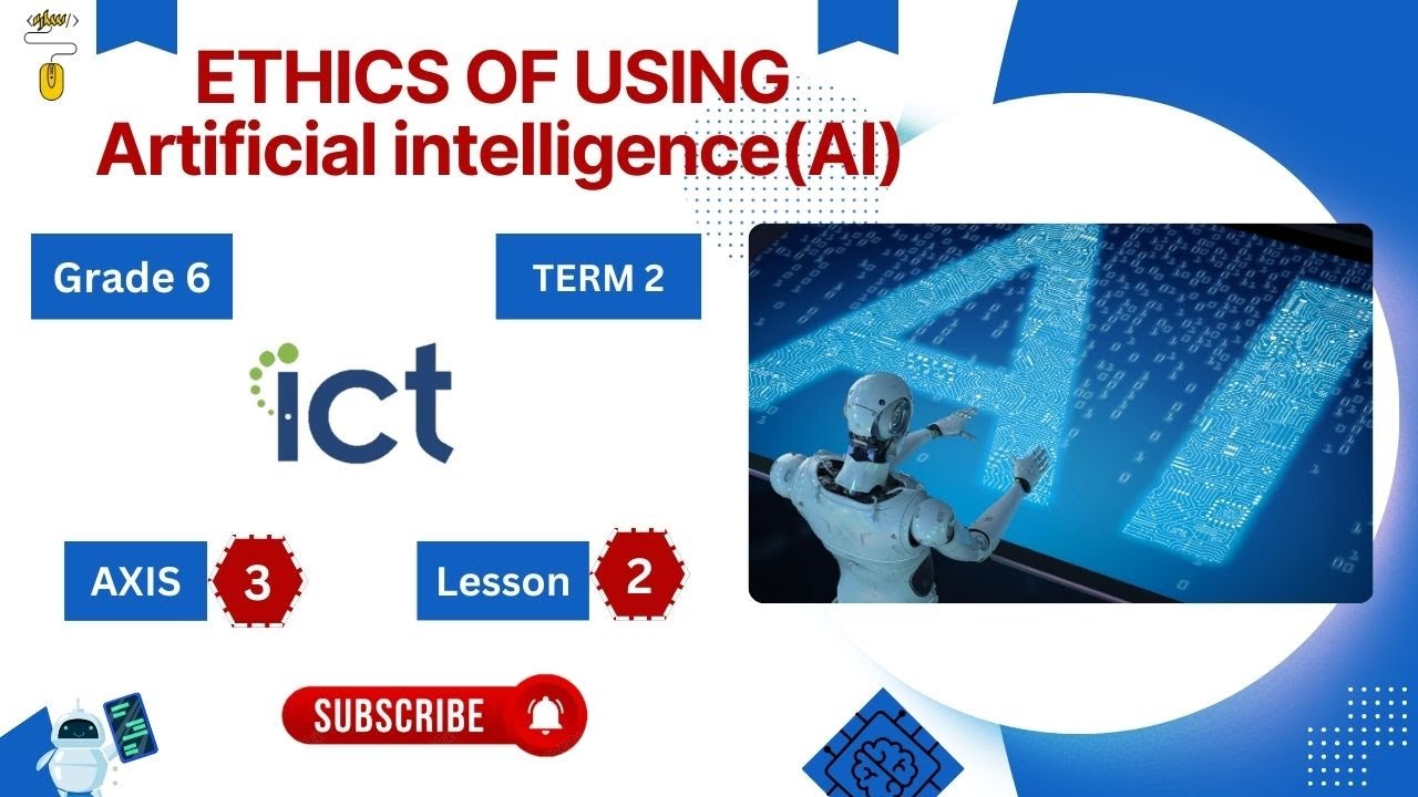 ICT|G6|T2|Axis3|lesson2:ETHICS OF USING Artificial Intelligence(AI ...