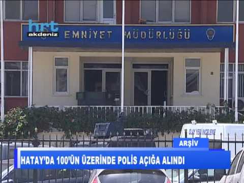 Hatay’da 100’ün üzerinde polis açığa alındı