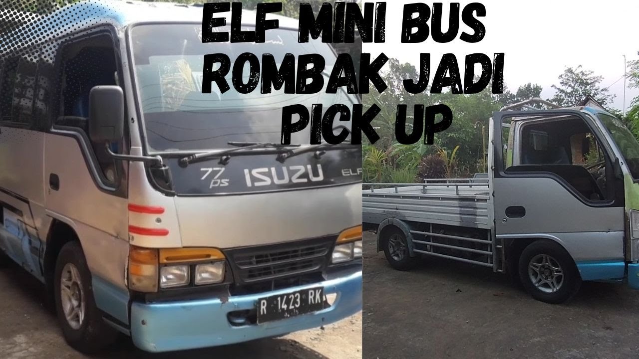 Rombak isuzu elf mini bus jadi pick up PART 2 - YouTube