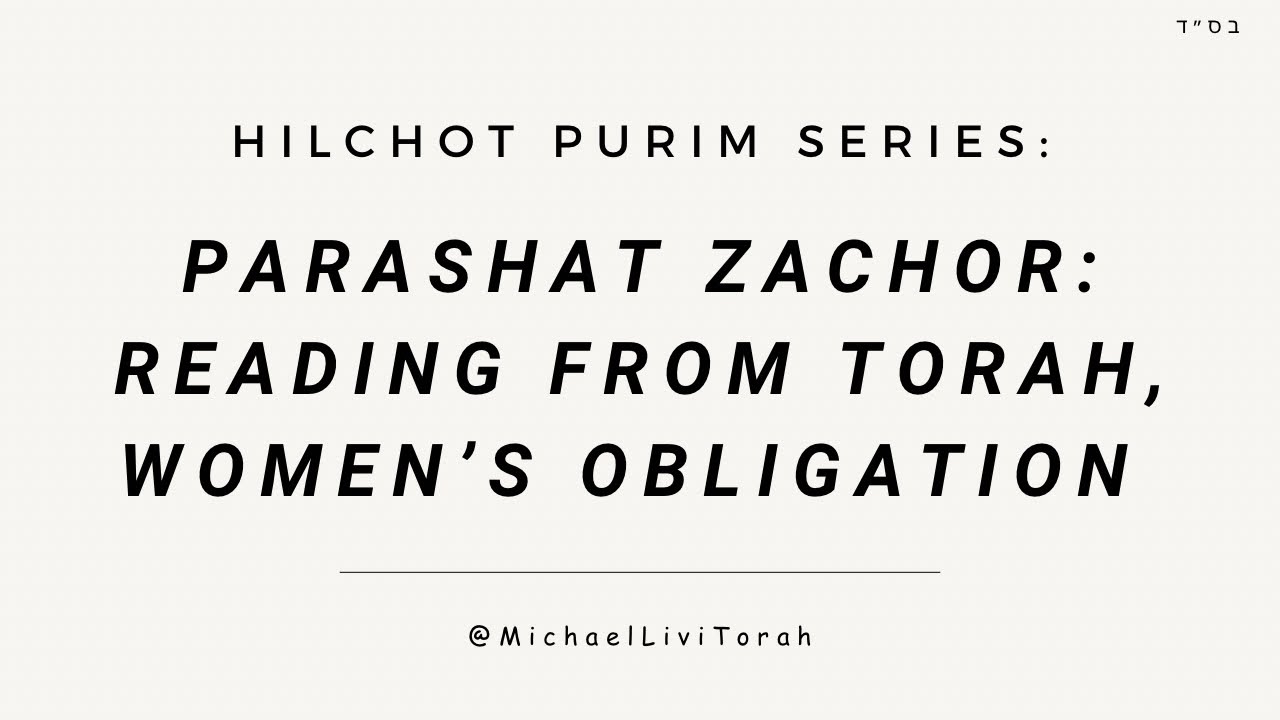 Hilchot Purim #7: Parashat Zachor: Reading From The Torah, Women’s ...