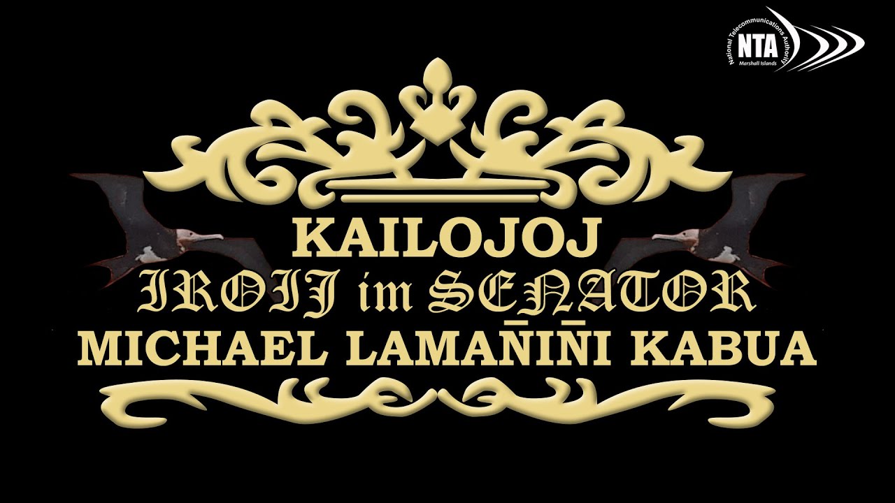 Kailojoj Coronation Iroij im Senator MICHAEL LAMANINI KABUA - YouTube