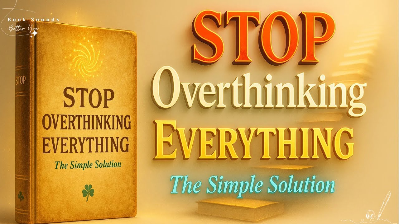 Stop Overthinking Everything (The Simple Solution) | Audiobook - YouTube