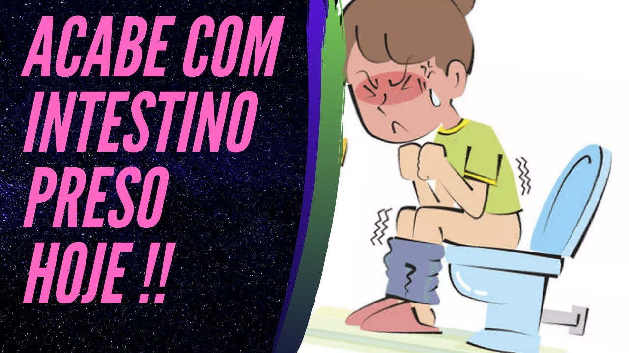 O que fazer para soltar o Intestino Preso, Acabe de uma só vez com a ...