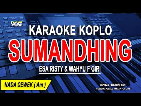SUMANDHING - Karaoke Koplo Nada Wanita (  Esa Risty ft. Wahyu F Giri  )
