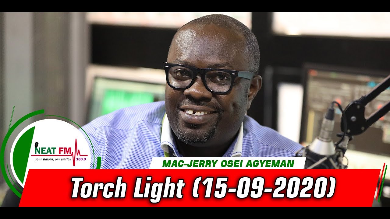 TORCHLIGHT with MAC-JERRY OSEI AGYEMAN on NEAT 100.9 (15/09/20) - YouTube