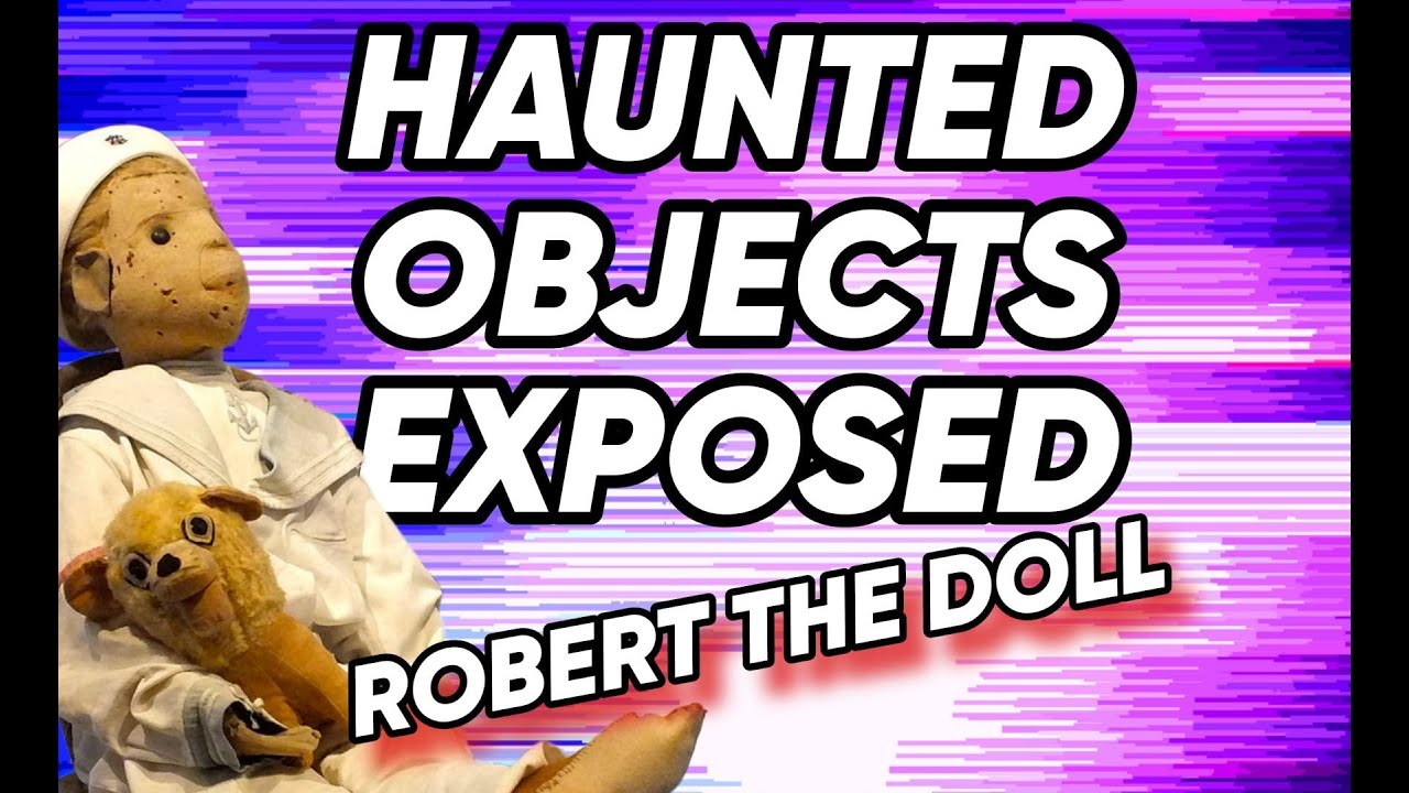 Robert the Haunted Doll: Uncovering the Terrifying Truth - YouTube