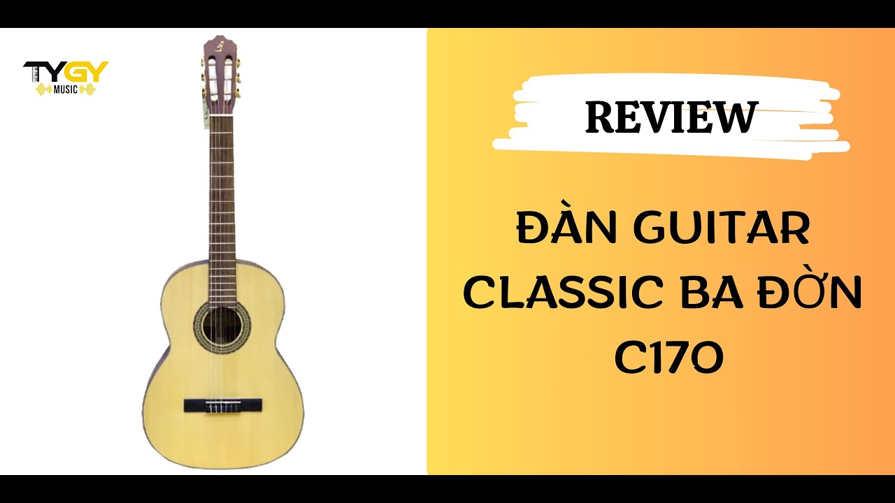 Đàn Guitar Giá Rẻ Classic Ba Đờn C170 Chính Hãng, Uy Tín. - YouTube