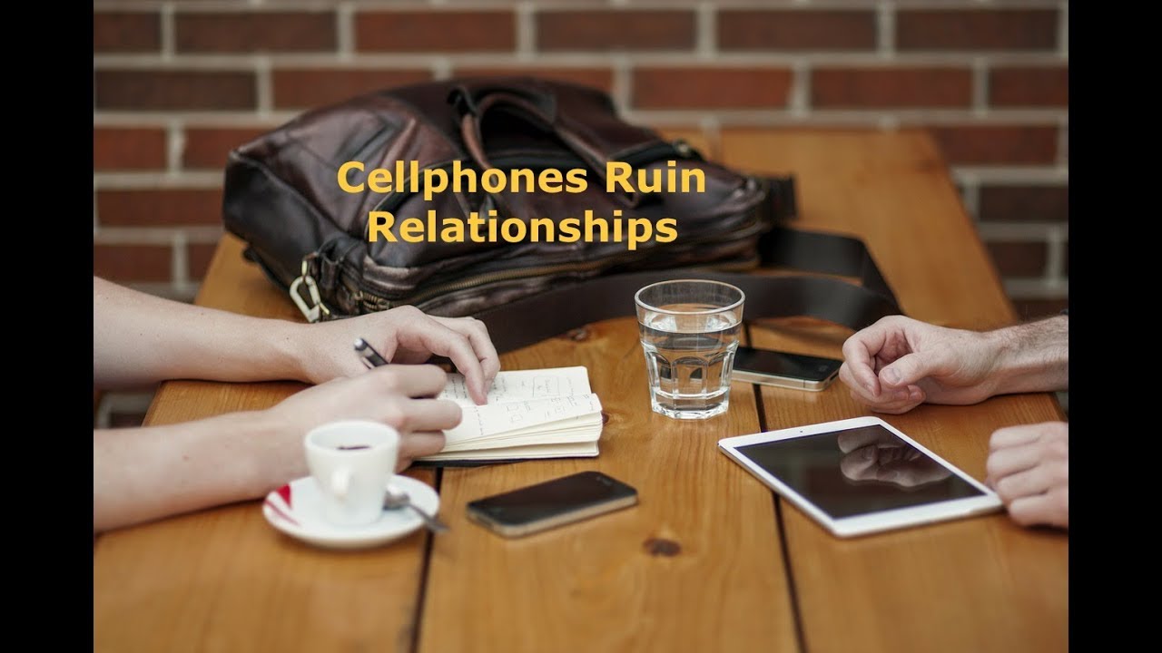 Cell Phones Ruin Relationships - YouTube