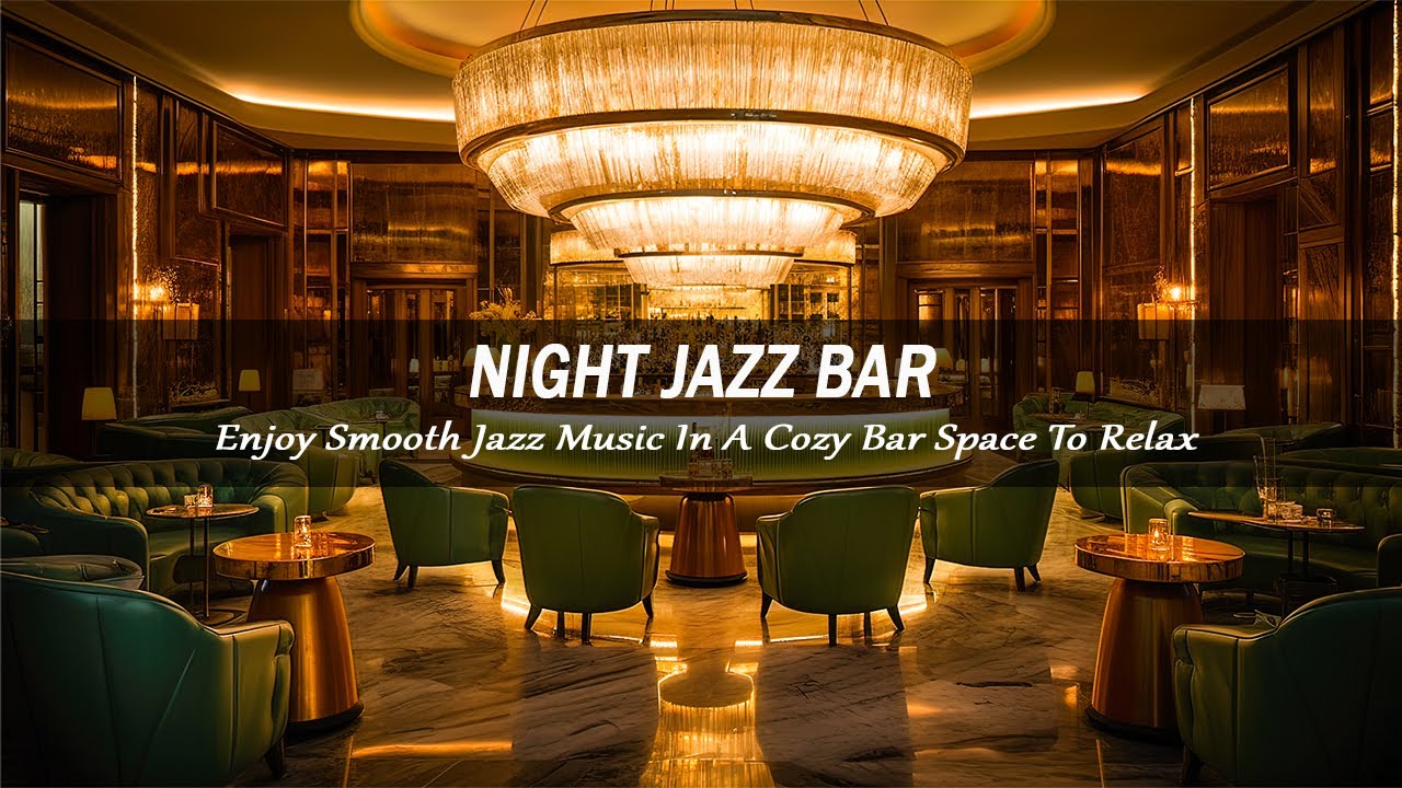 Night Jazz Bar 🍷 Jazz Saxophone | Enjoy Smooth Jazz Music In A Cozy Bar ...