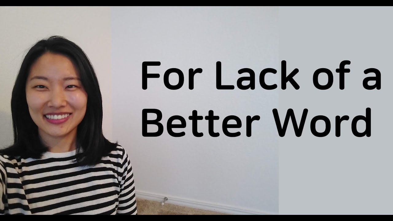 [영어회화] For Lack of a Better Word - YouTube