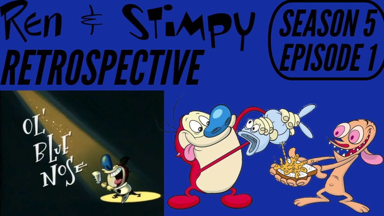Ren And Stimpy Retrospective Season 5 Episode 1: Ol’ Blue Nose - YouTube