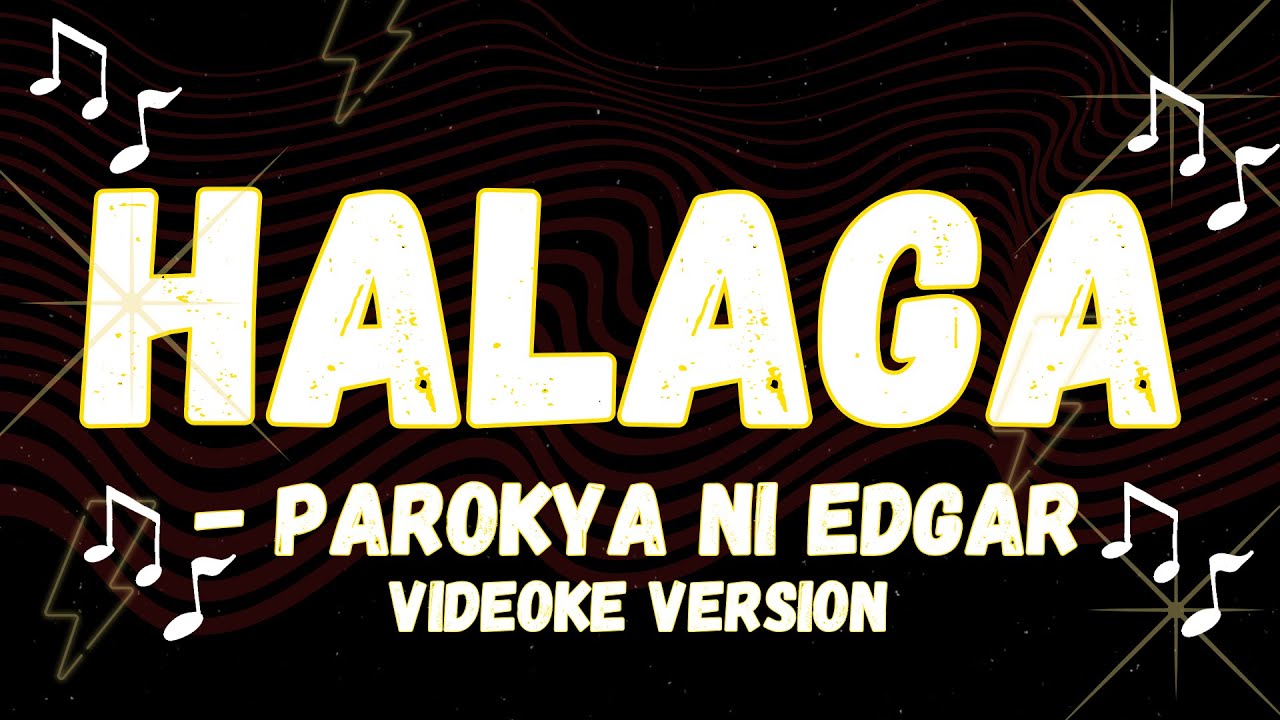 PAROKYA NI EDGAR SINGING STYLE, HALAGA VIDEOKE VERSION - YouTube