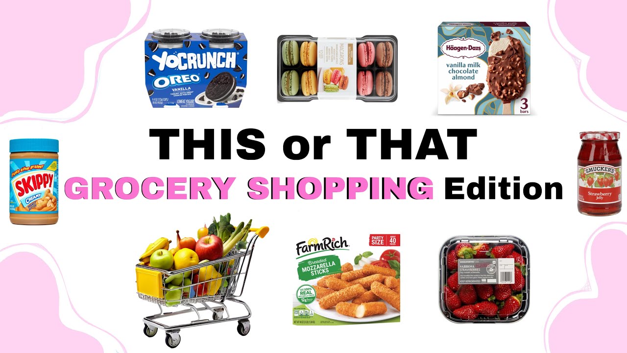 THIS or THAT (GROCERY SHOPPING edition) 🛒🥪 - YouTube