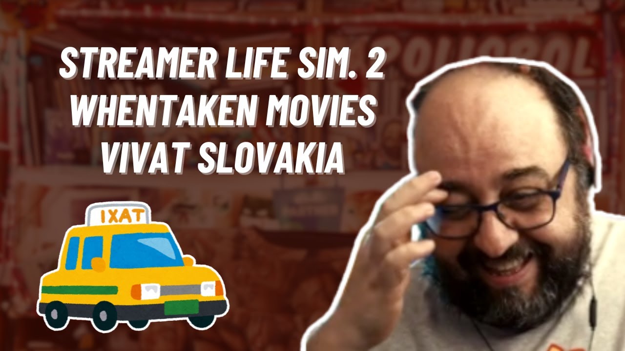 Streamer Life Simulator 2, WhenTaken Movies y Vivat Slovakia - YouTube