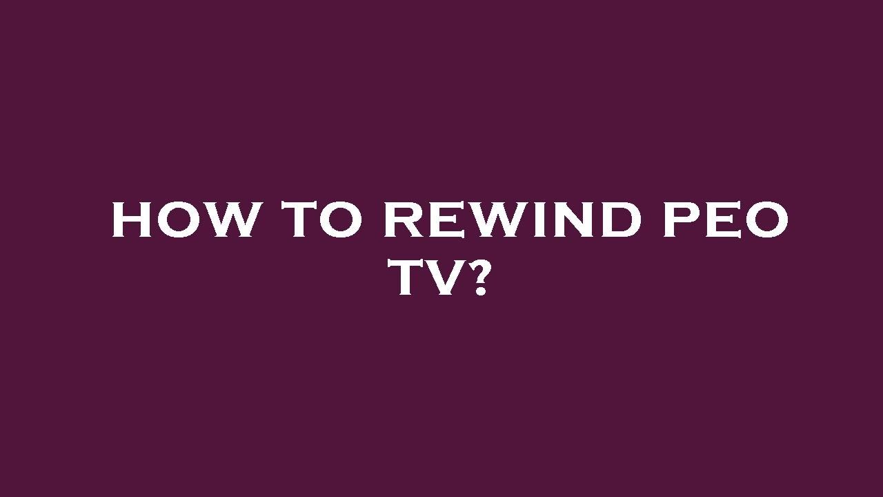 How to rewind peo tv? - YouTube