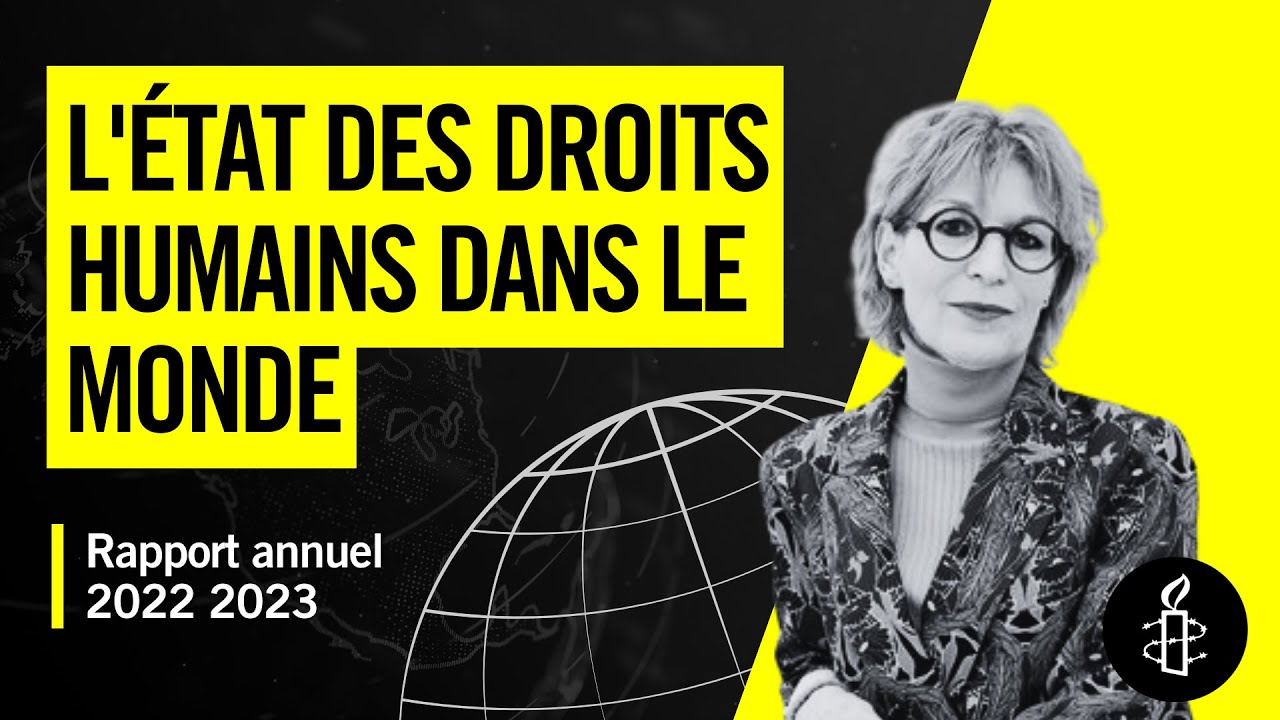 L'état des droits humains dans le monde en 2022 - 2023 - Notre rapport ...