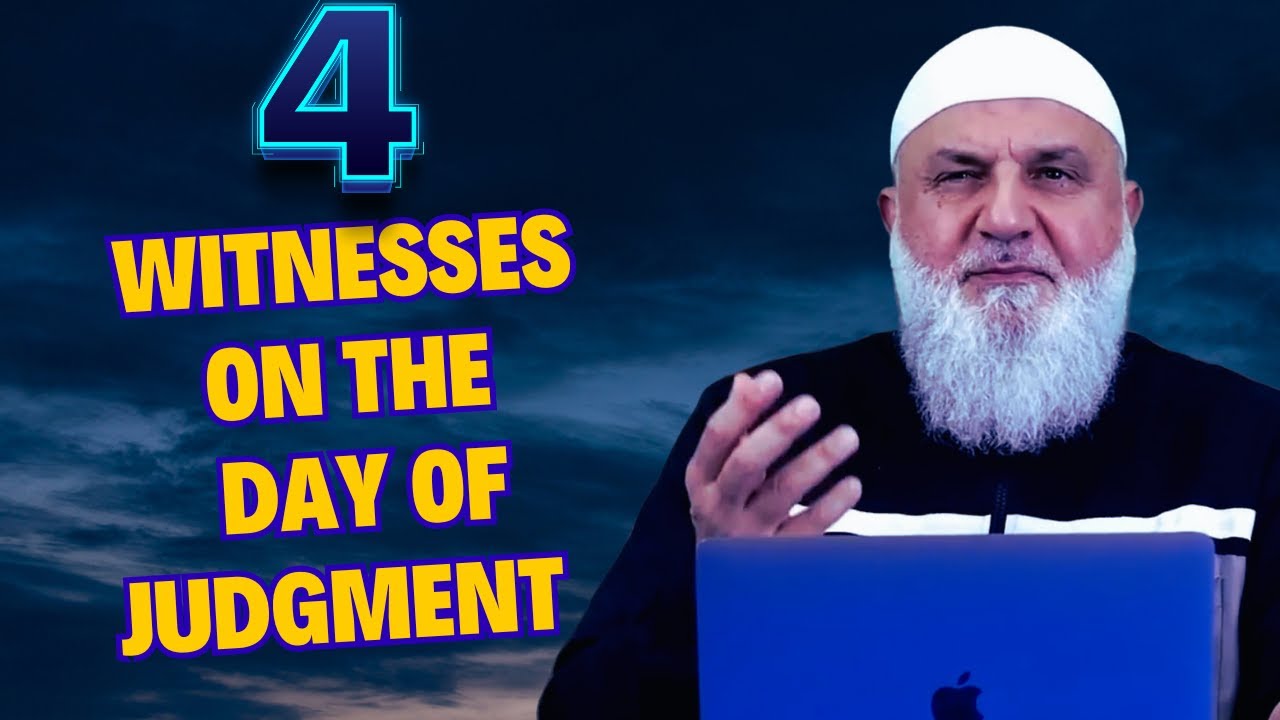 4 Witnesses on the Day of Judgment | Ustadh Mohamad Baajour - YouTube