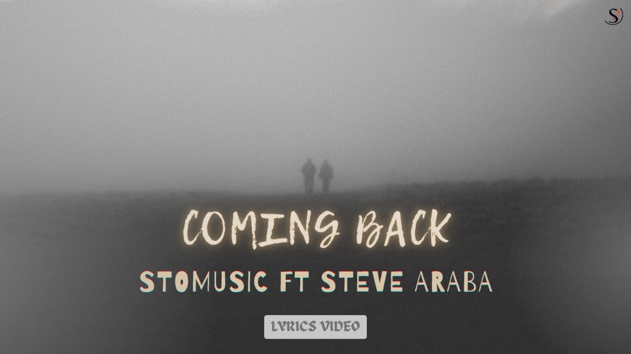 COMING BACK LYRICS VIDEO | STOMusic ft Steve Araba - YouTube