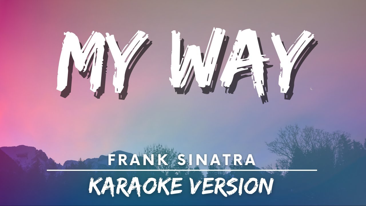 Frank Sinatra - My Way (karaoke Version) | Karaoke - YouTube