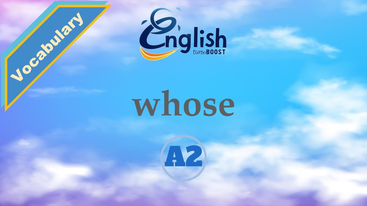 Whose - Meaning, Pronunciation, & Examples | A2 | Learn English ...