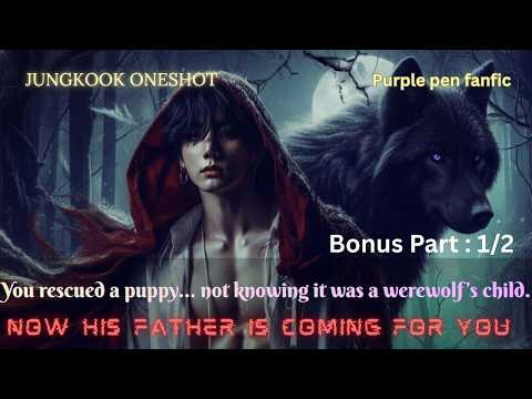 J.JK FF| when you rescued a puppy not knowing it's a werewolf pup, now his father is coming for you.