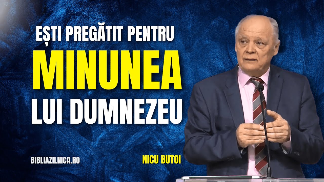 Nicu Butoi - Ești pregătit pentru minunea lui Dumnezeu? - predici ...