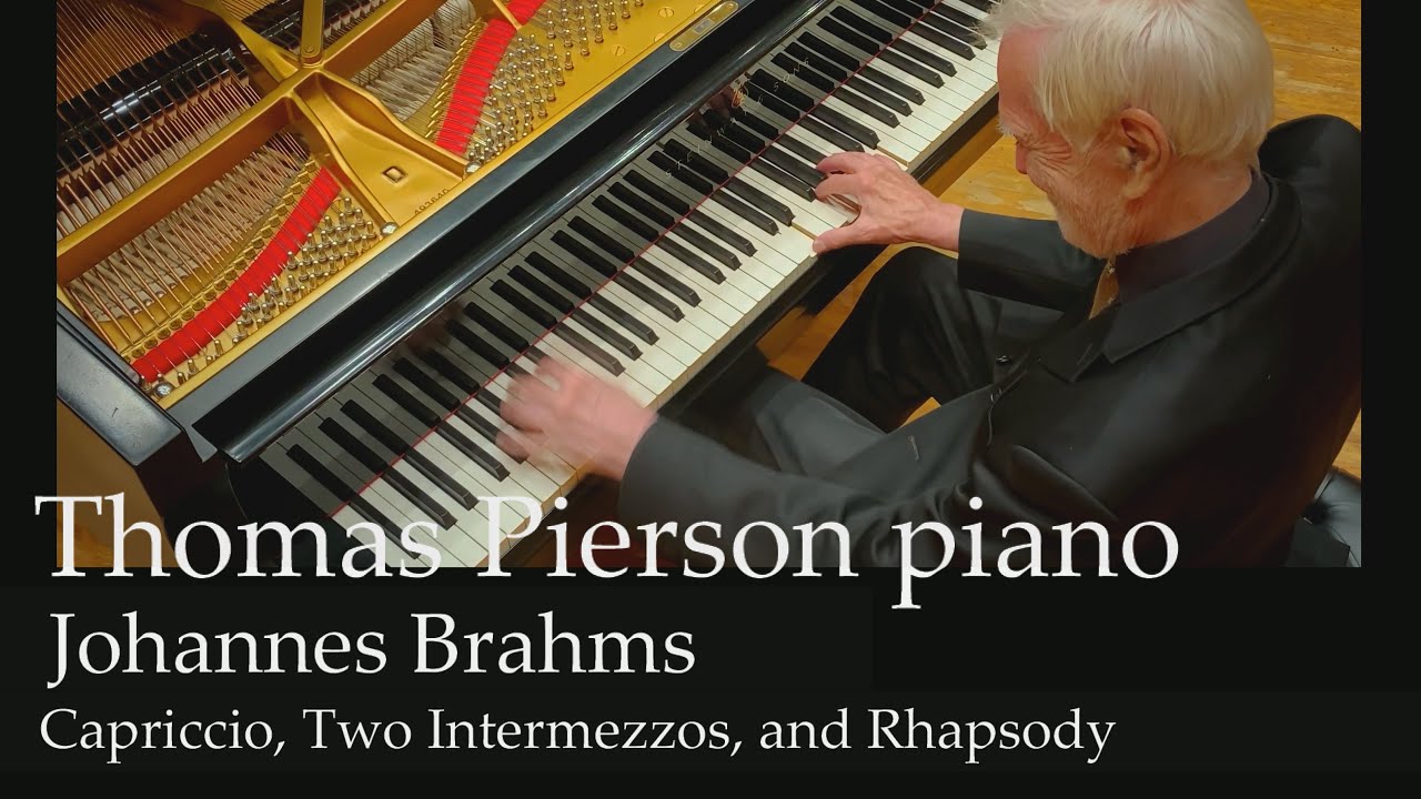 Thomas Pierson piano | Johannes Brahms | Capriccio, Two Intermezzos ...