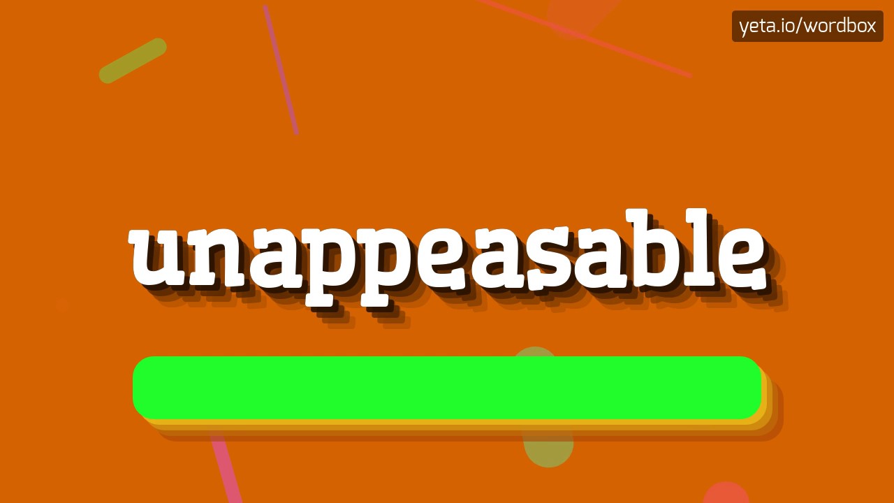 UNAPPEASABLE - HOW TO PRONOUNCE IT!? - YouTube