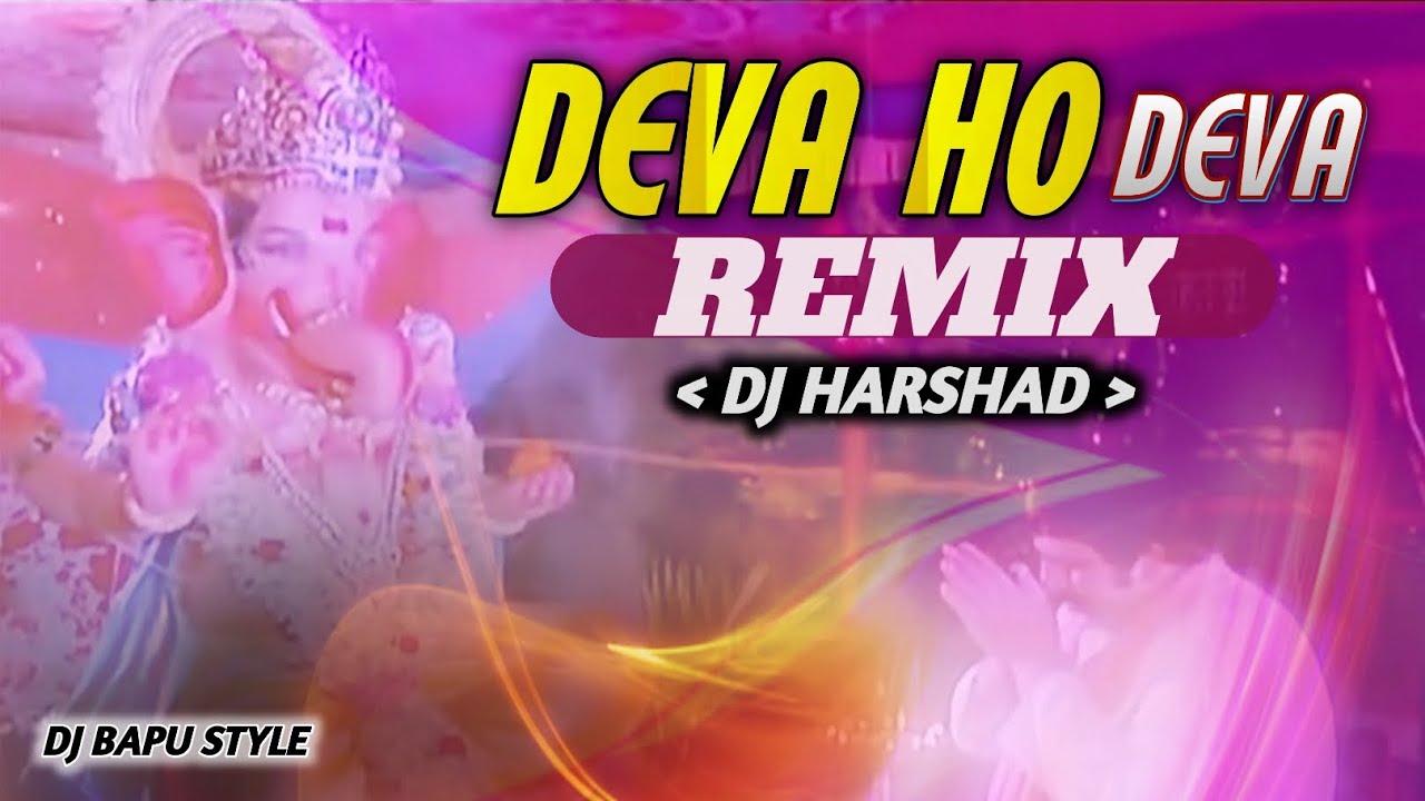 Deva Ho Deva Remix Dj Harshad @djbabustyle02 Ganpati Utsav special ...
