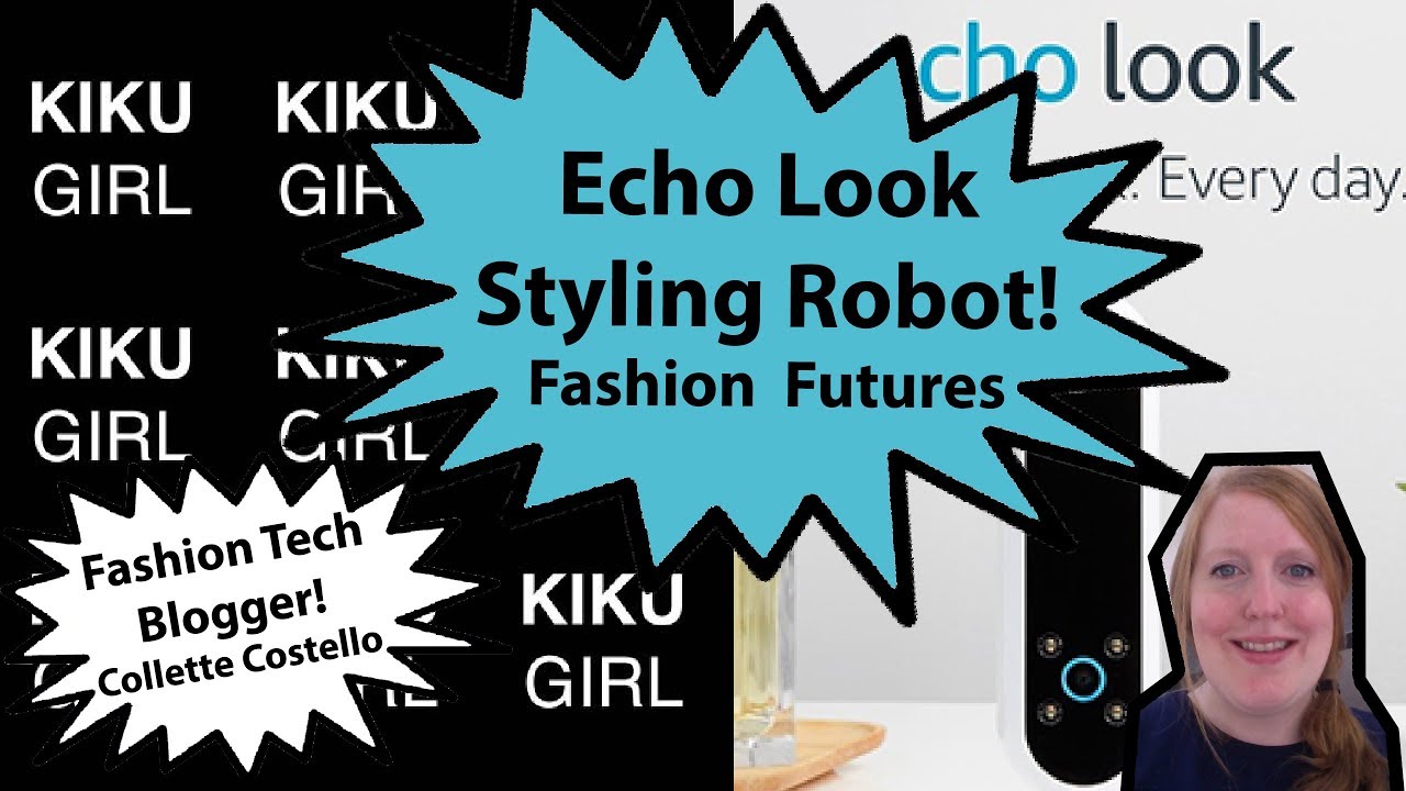 Stylist Robot "Amazon Echo Look" Technology Review - By Fashion Blogger ...