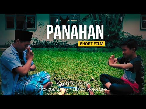 PANAHAN | Santriversity - Short Film - Pondok Al-Hadi Mubarak Mojolaban ...