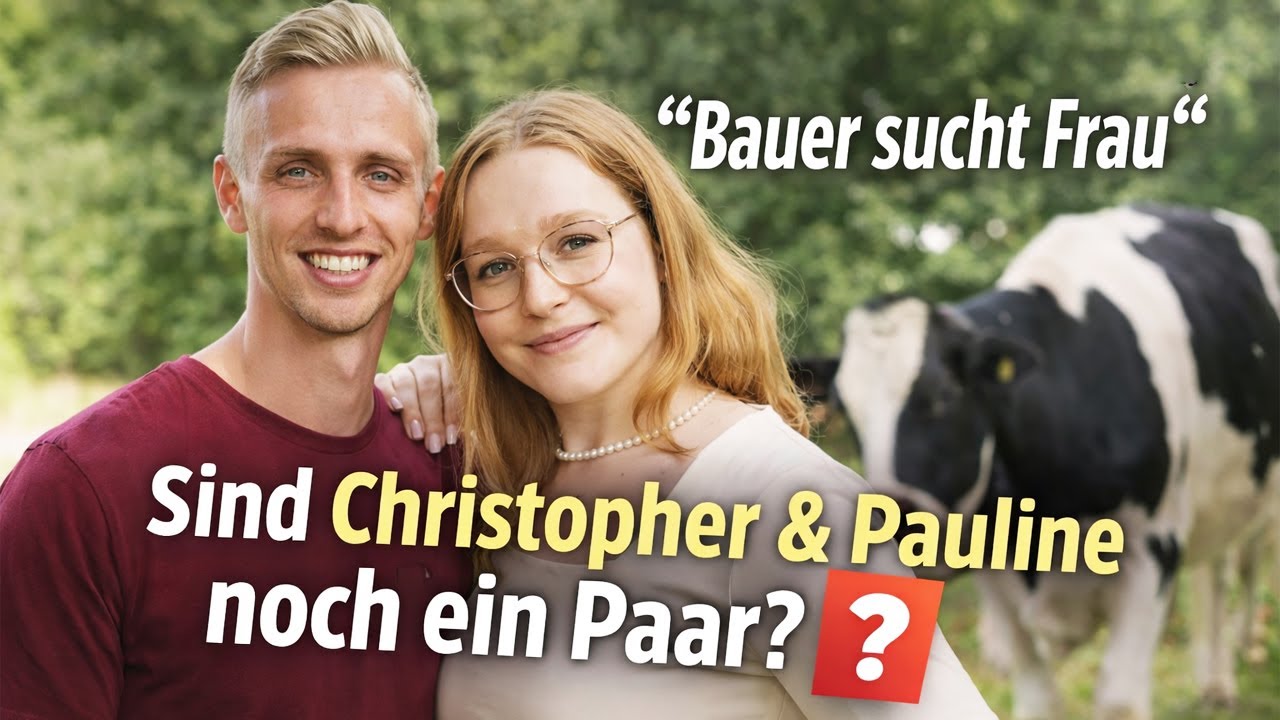 Bauer sucht Frau: So funkte es zwischen Christopher & Pauline – das ...