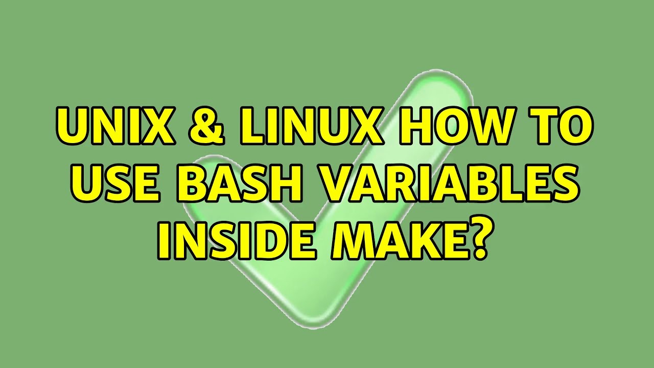 Unix And Linux How To Use Bash Variables Inside Make Youtube 5393