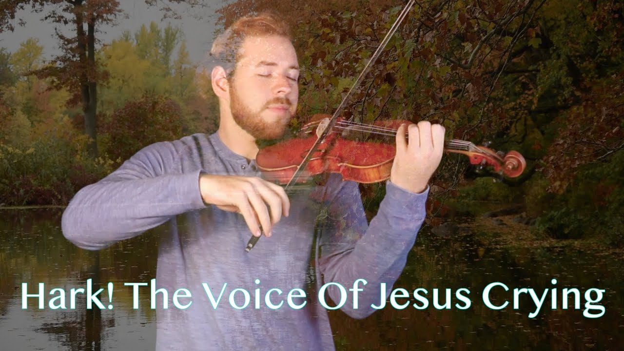 Hark, The Voice Of Jesus Crying - Jonathan Violin Hymns - YouTube