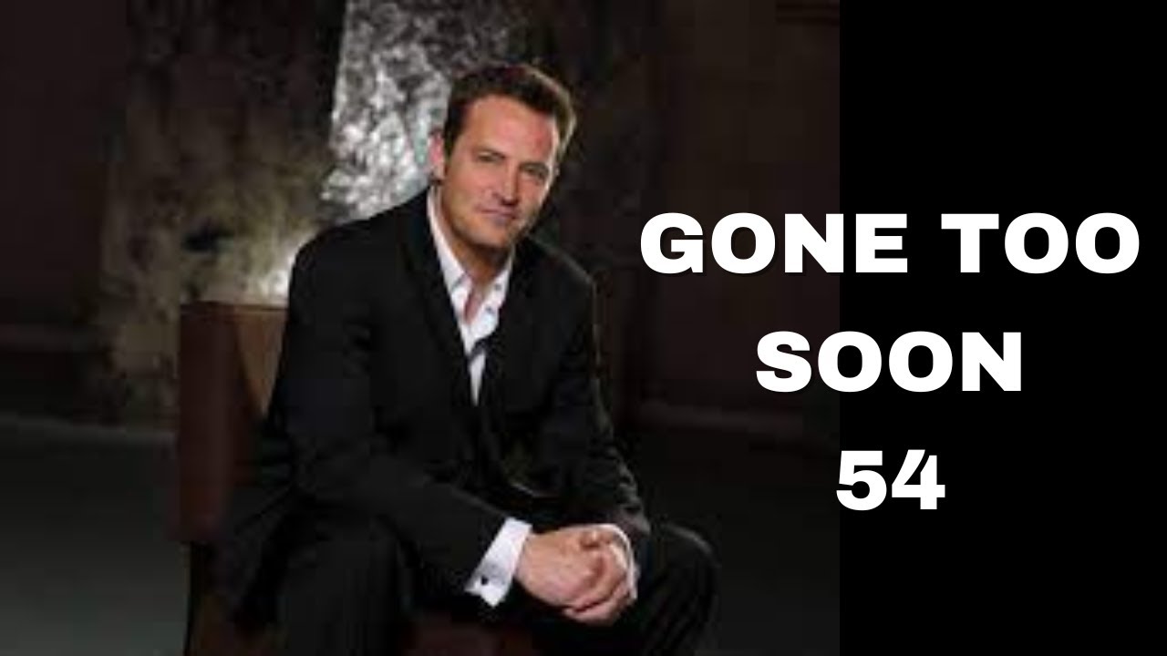 Matthew Perry die at 54 (Friends) In Memoriam: Matthew Perry - A ...