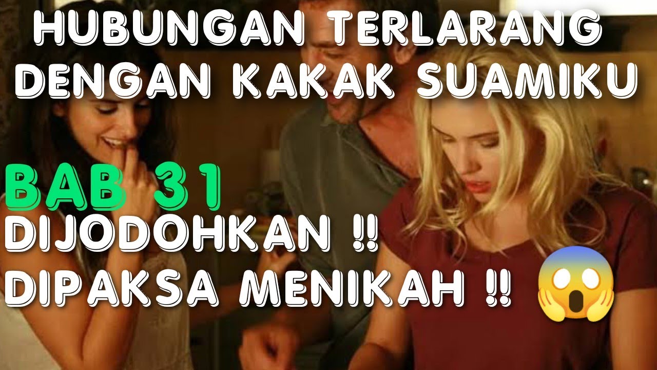 HUBUNGAN TERLARANG DENGAN KAKAK SUAMIKU, BAB 31. DIJODOHKAN, DIPAKSA ...