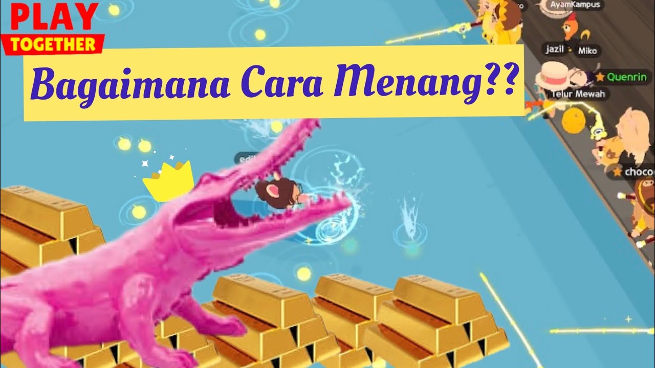 RAHASIA SERING MENANG LOMBA MANCING BUAYA DI GAME PLAY TOGETHER - YouTube