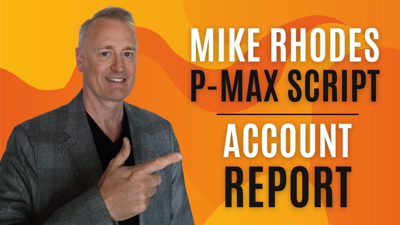Mike Rhodes P-Max Script - Account Report - YouTube