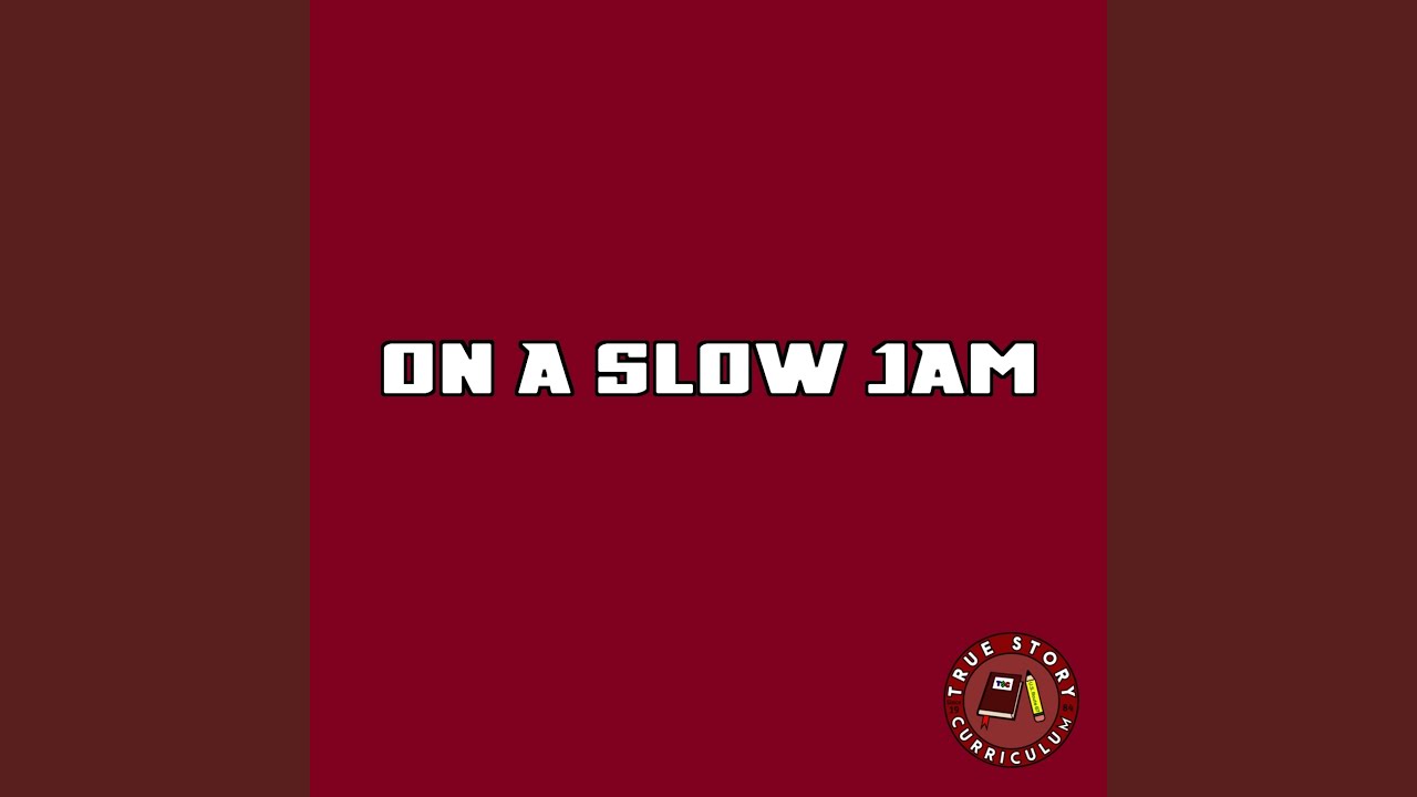 On A Slow Jam YouTube on-a-slow-jam-youtube