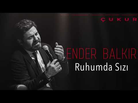 Ender Balkır   Ruhumda Sızı  Çukur Dizi Şarkısı © 2019 Kalan Müzik