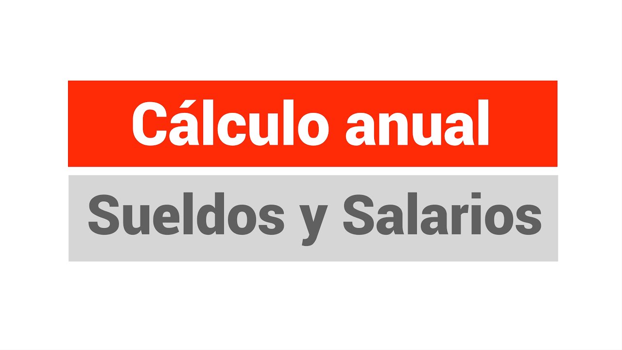 Cálculo anual Sueldos y Salarios - YouTube