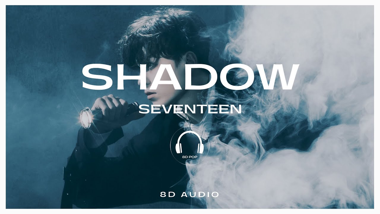 SEVENTEEN (세븐틴) - Shadow [8D AUDIO] 🎧USE HEADPHONES🎧 - YouTube