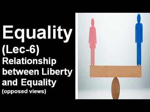Equality (Lec-6) Relationship between Liberty and Equality (against ...