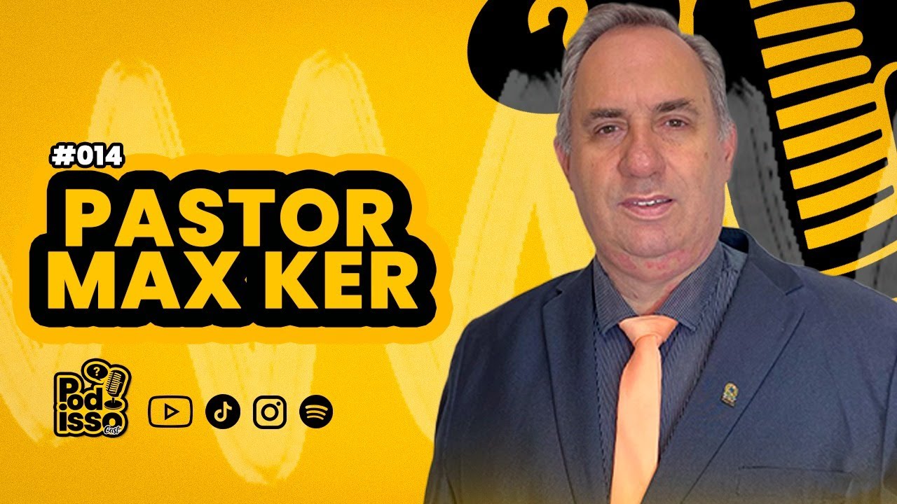 PODISSOCAST COM PASTOR MAX KER #014 | SEGUNDA TEMPORADA - YouTube